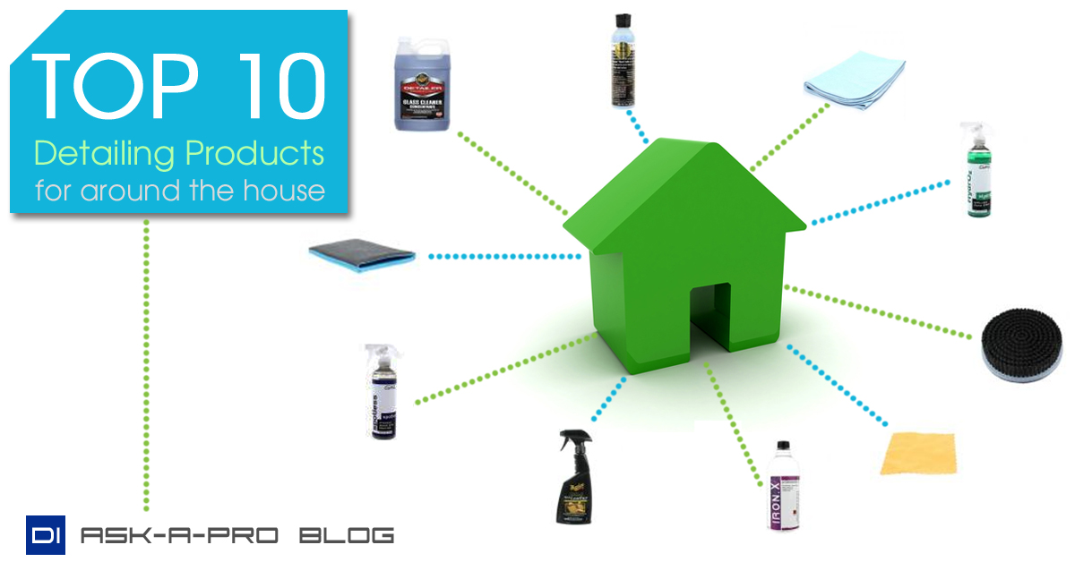 Top 10 Detailing Products To Use Around The House – Ask a Pro Blog